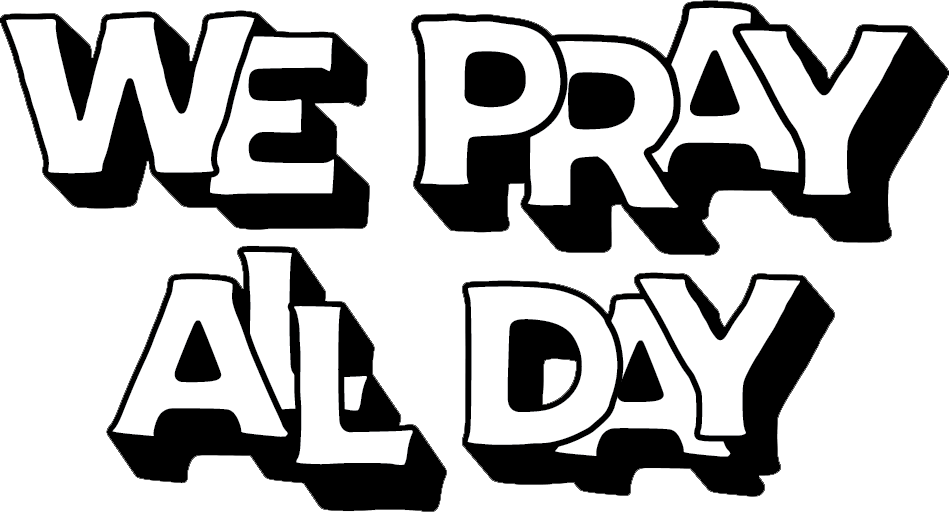 We Pray All Day